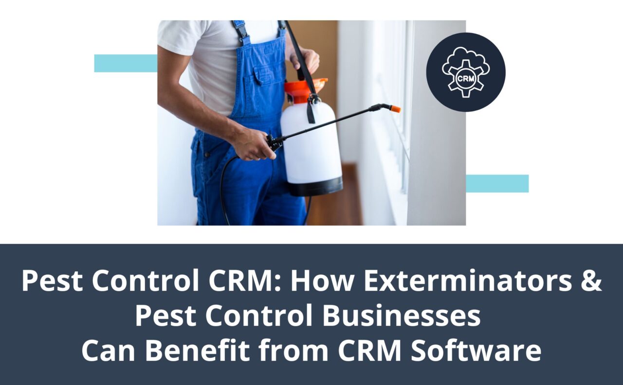 Pest Control CRM: How Exterminators & Pest Control Businesses Can ...