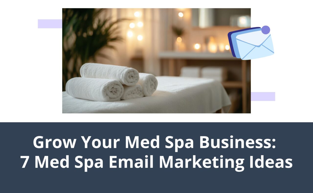 Grow Your Med Spa: 7 Med Spa Email Marketing Ideas | Townsquare Interactive